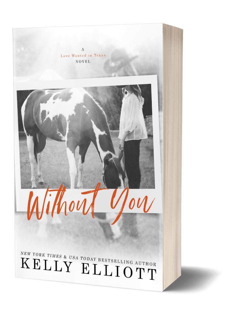 Without You (Love Wanted in Texas #1) - Kelly Elliott